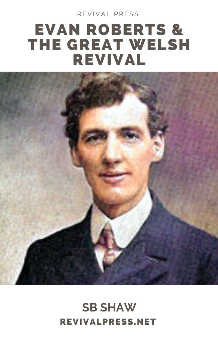 EVAN ROBERTS AND THE GREAT REVIVAL IN WALES BY S.B. SHAW (E-BOOK ...